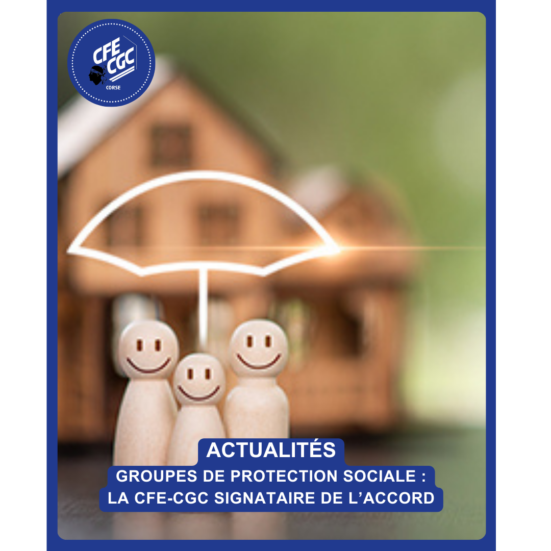 Groupes de protection sociale : la CFE-CGC signataire de l’accord - CFE ...